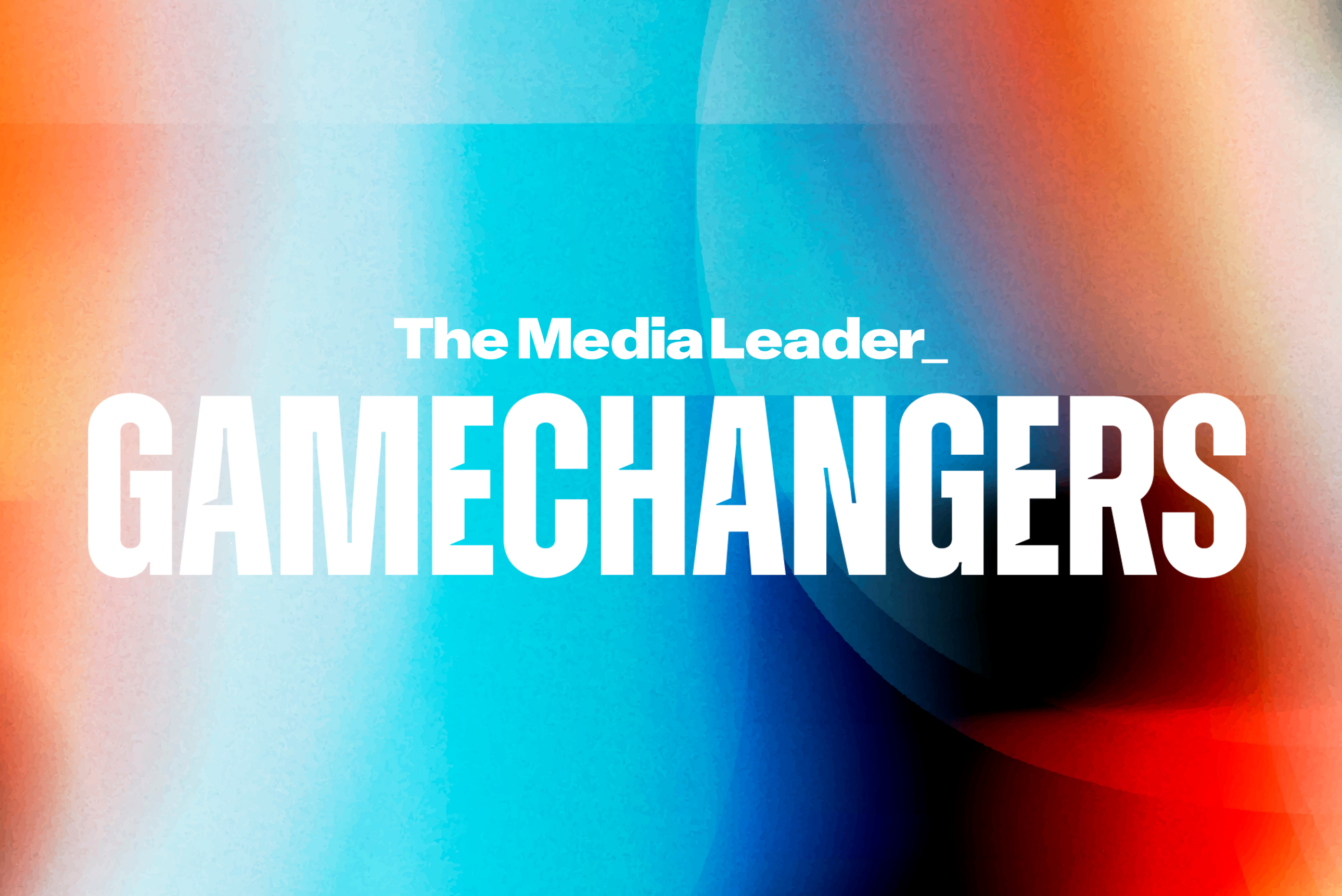 The Media Leader is bringing back our Gamechangers platform – The Media ...